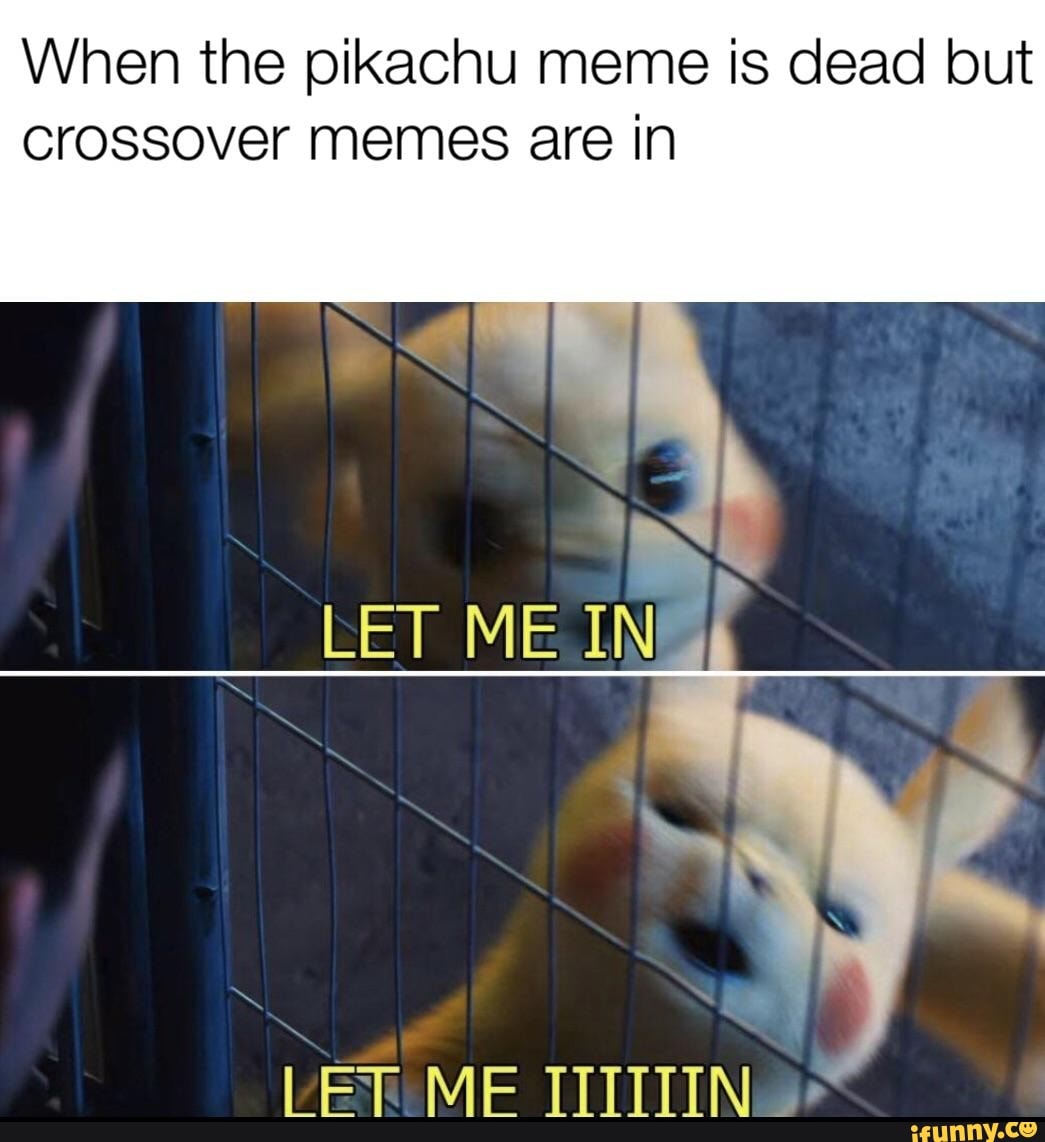 When the pikachu meme is dead but crossover memes are in - iFunny