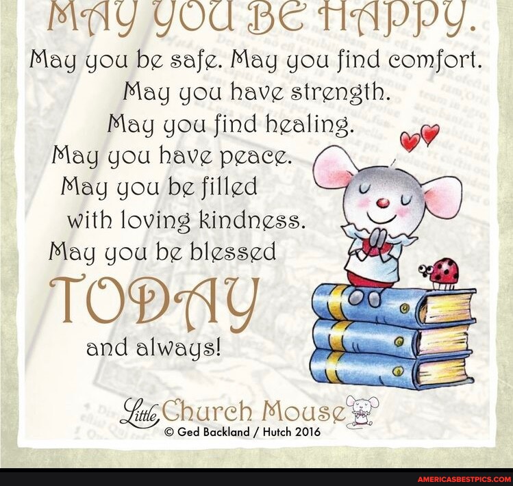 PIAY YOU BE TINPPY. May you be safe. May you find comfort. May you have ...