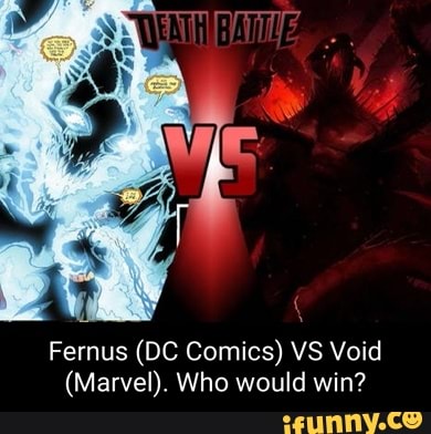 Fernus (DC Comics) VS Void (Marvel). Who would win? - iFunny