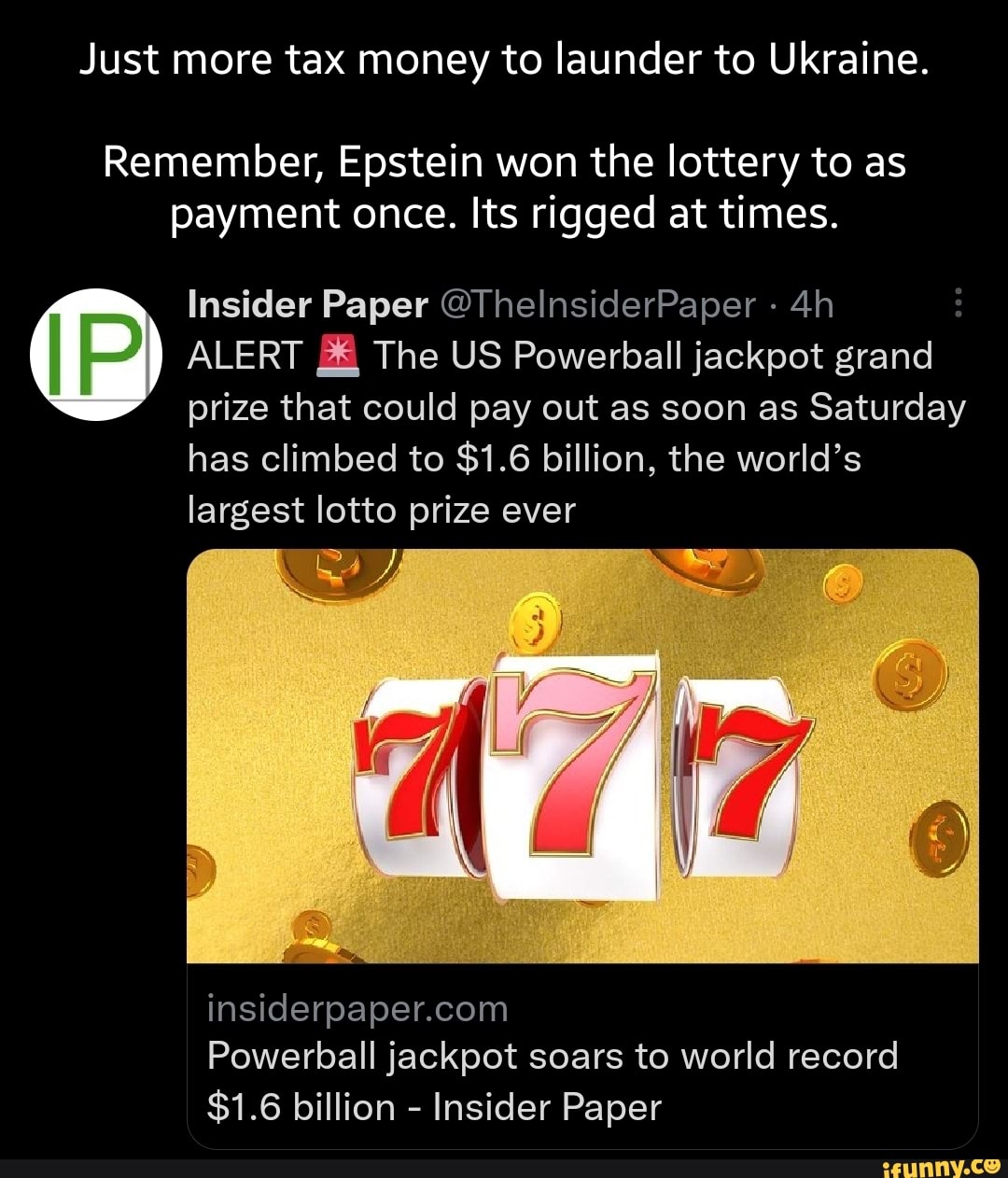 Just more tax money to launder to Ukraine. Remember, Epstein won the ...