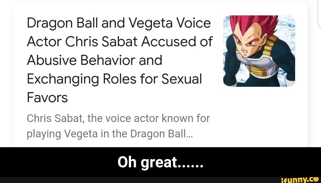 Dragon Ball and Vegeta Voice Actor Chris Sabat Accused of Abusive ...