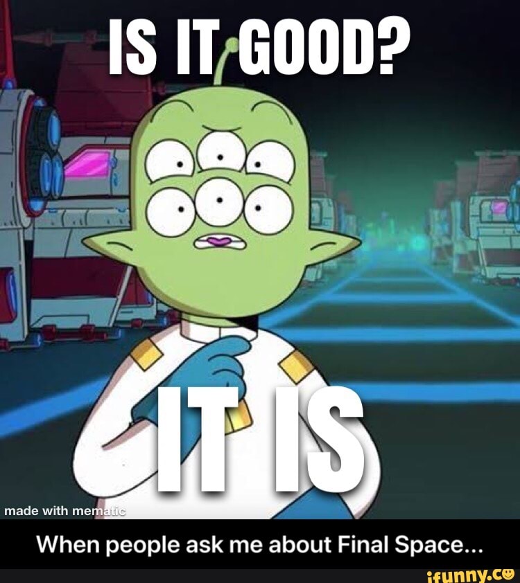 A When people ask me about Final Space... - When people ask me about ...