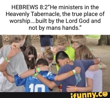 HEBREWS ministers in the Heavenly Tabernacle, the true place of worship ...