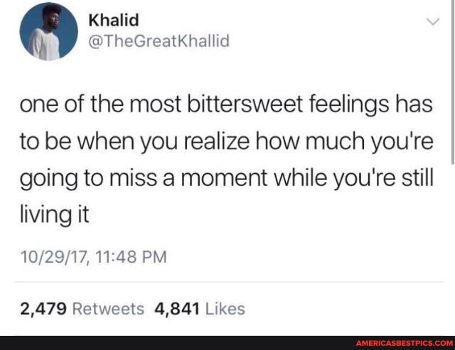 One of the most bittersweet feelings has to be when you realize how ...