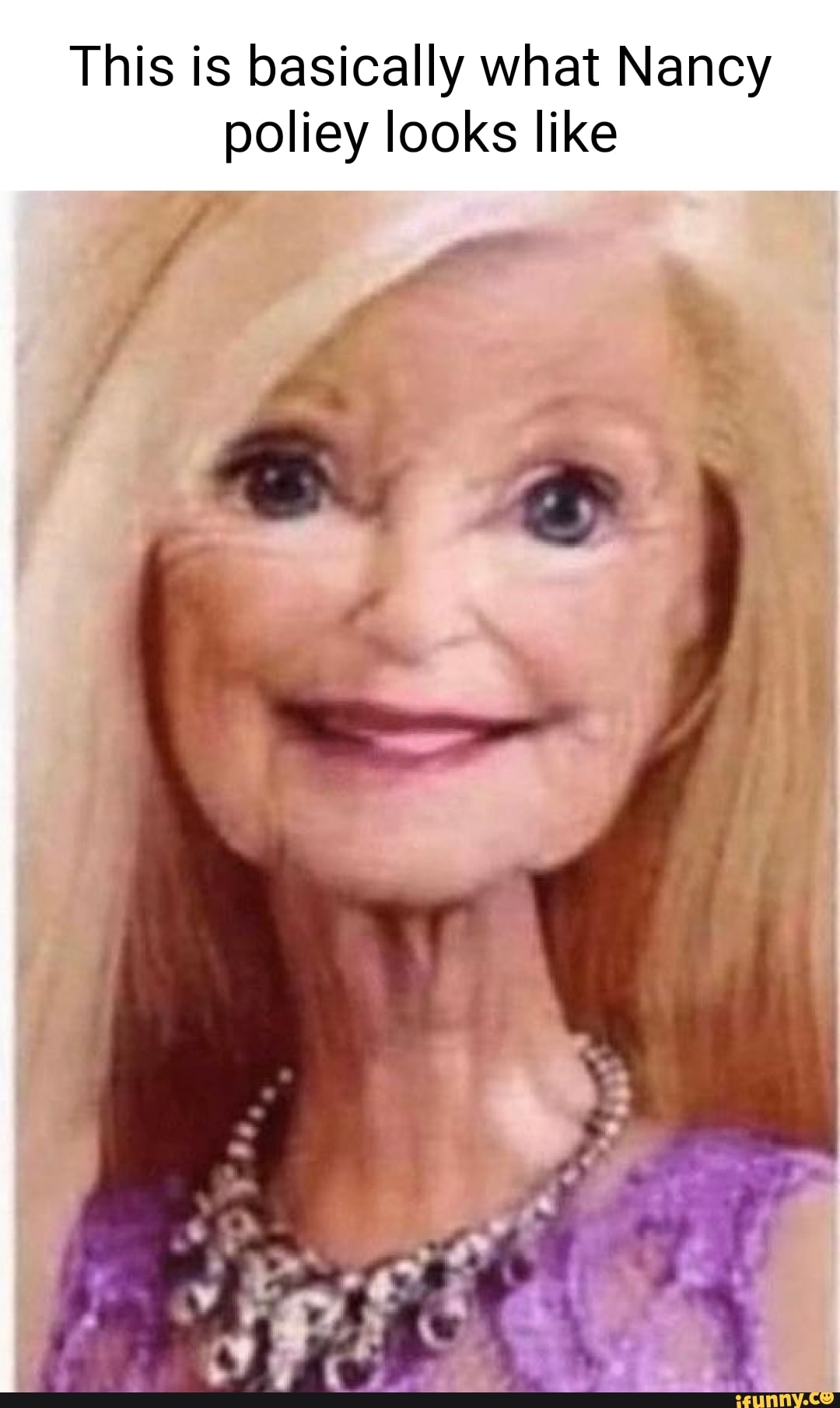 This is basically what Nancy poliey looks like - iFunny
