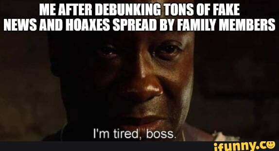 ME AFTER DEBUNKING TONS OF FAKE NEWS AND HOAXES SPREAD BY FAMILY ...