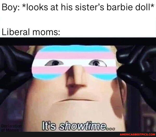 Boy: *looks at his sister's barbie doll* Liberal moms: - America’s best ...