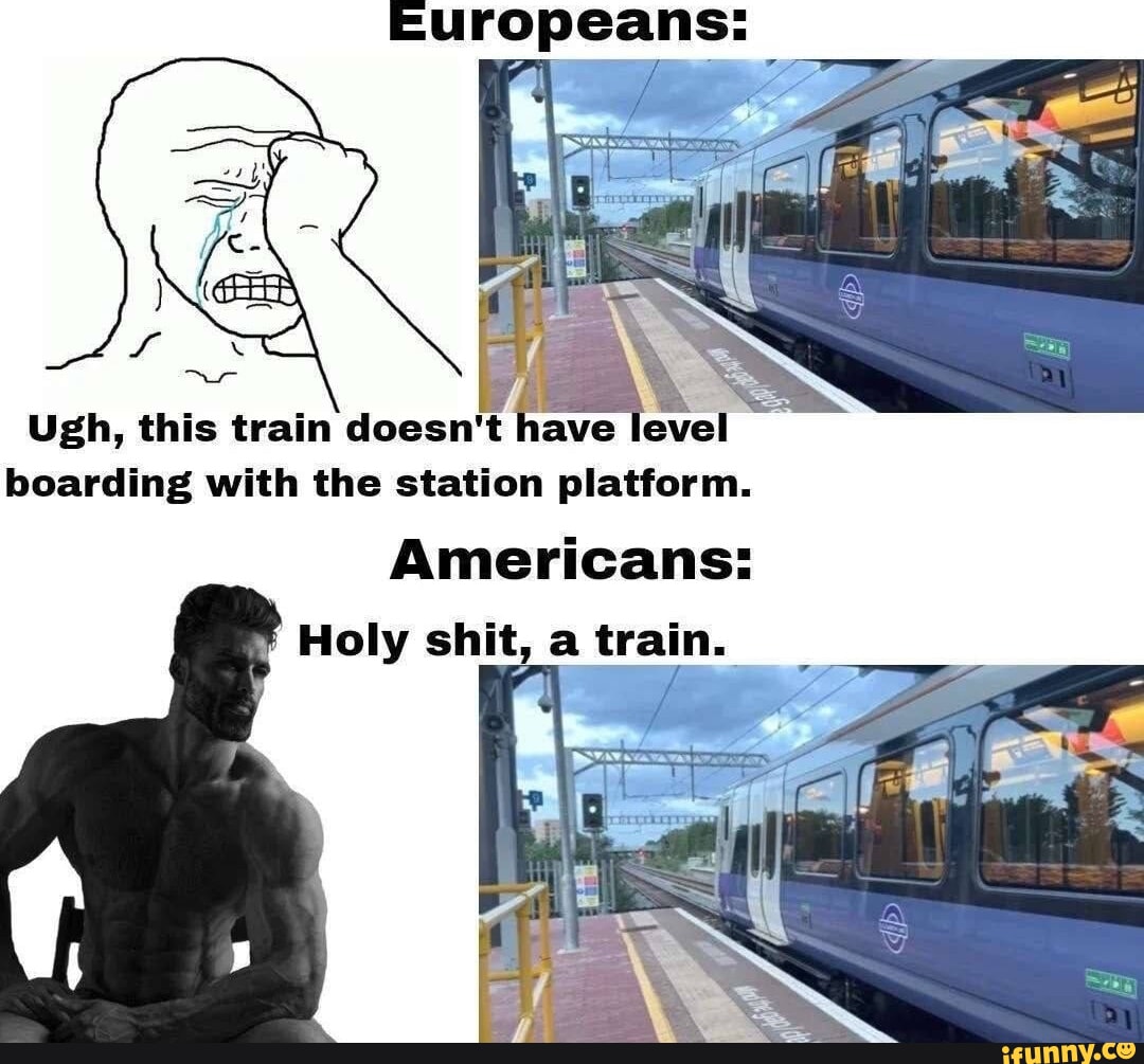 Eu ropeans: Ugh, this train doesn't have level boarding with the ...
