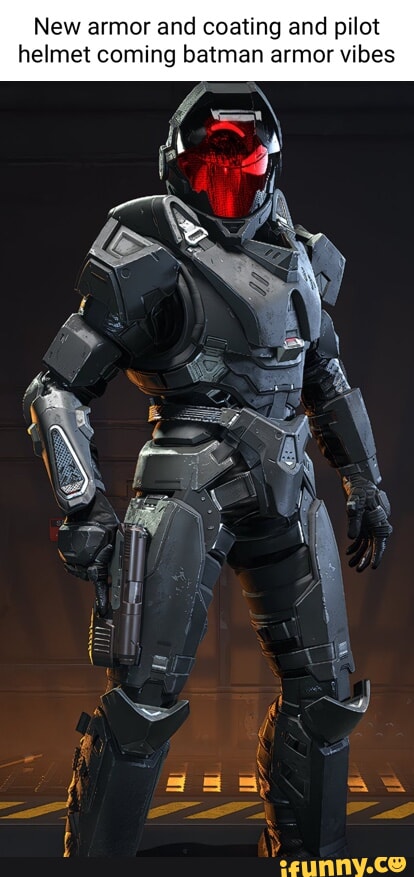 New armor and coating and pilot helmet coming batman armor vibes - iFunny