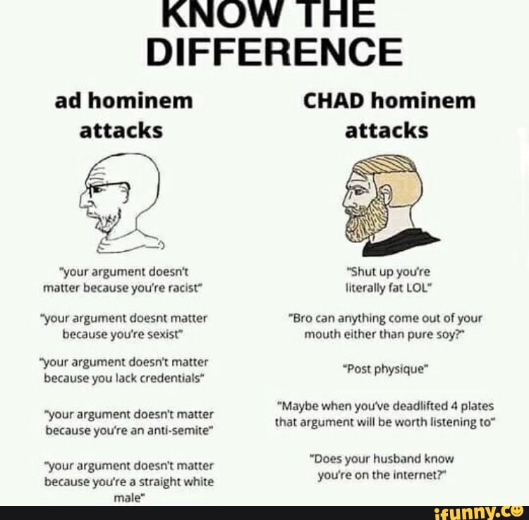 KNOW THE DIFFERENCE ad hominem attacks "your argument doesn't matter ...