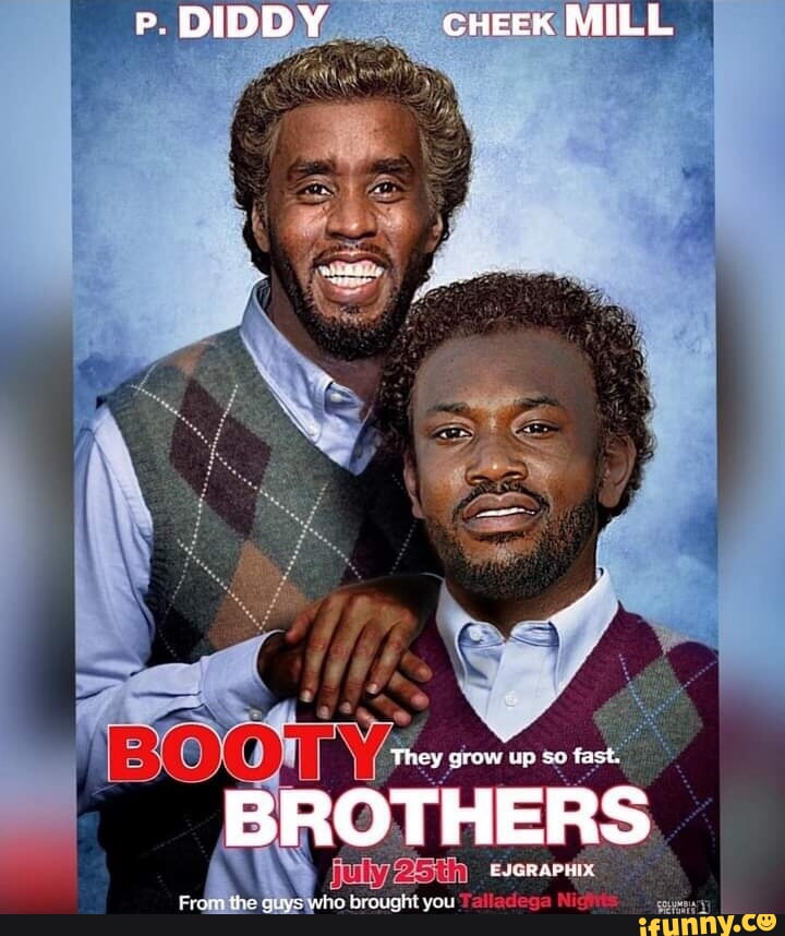 Pp. DIDDY cHEEK MILL They gre fast. BROTHERS quys - iFunny