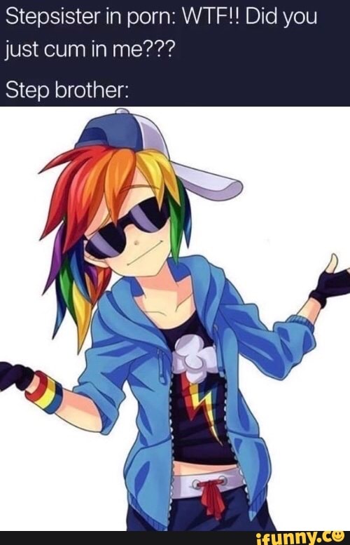 Stepsister In Porn Wtf Did You Just Cum In Me Step Brother Ifunny