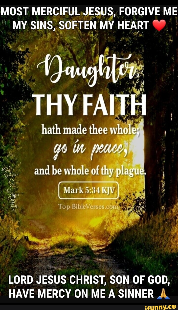 MOST MERCIFUL JESUS, FORGIVE ME MY SINS, SOFTEN MY HEART THY FAITH hath ...