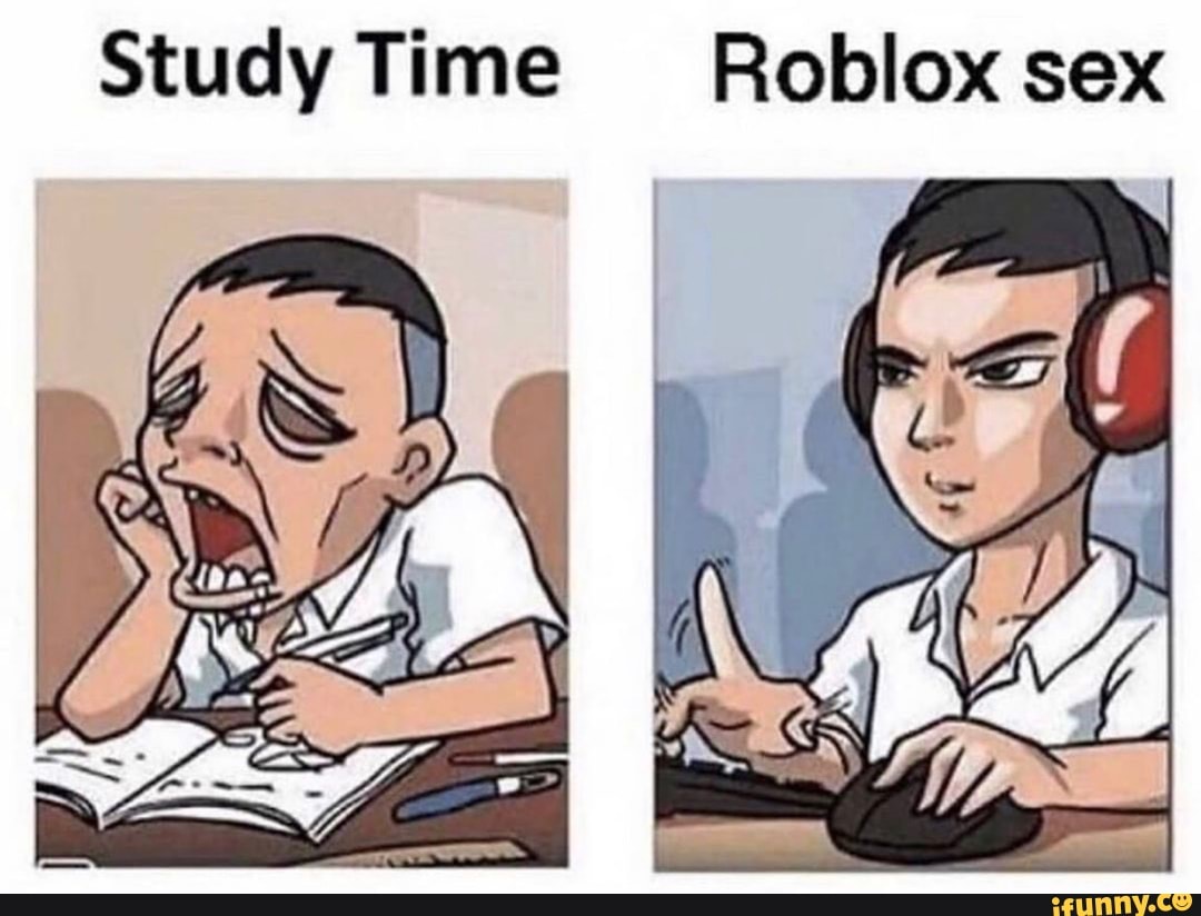 Study Time Roblox sex - iFunny