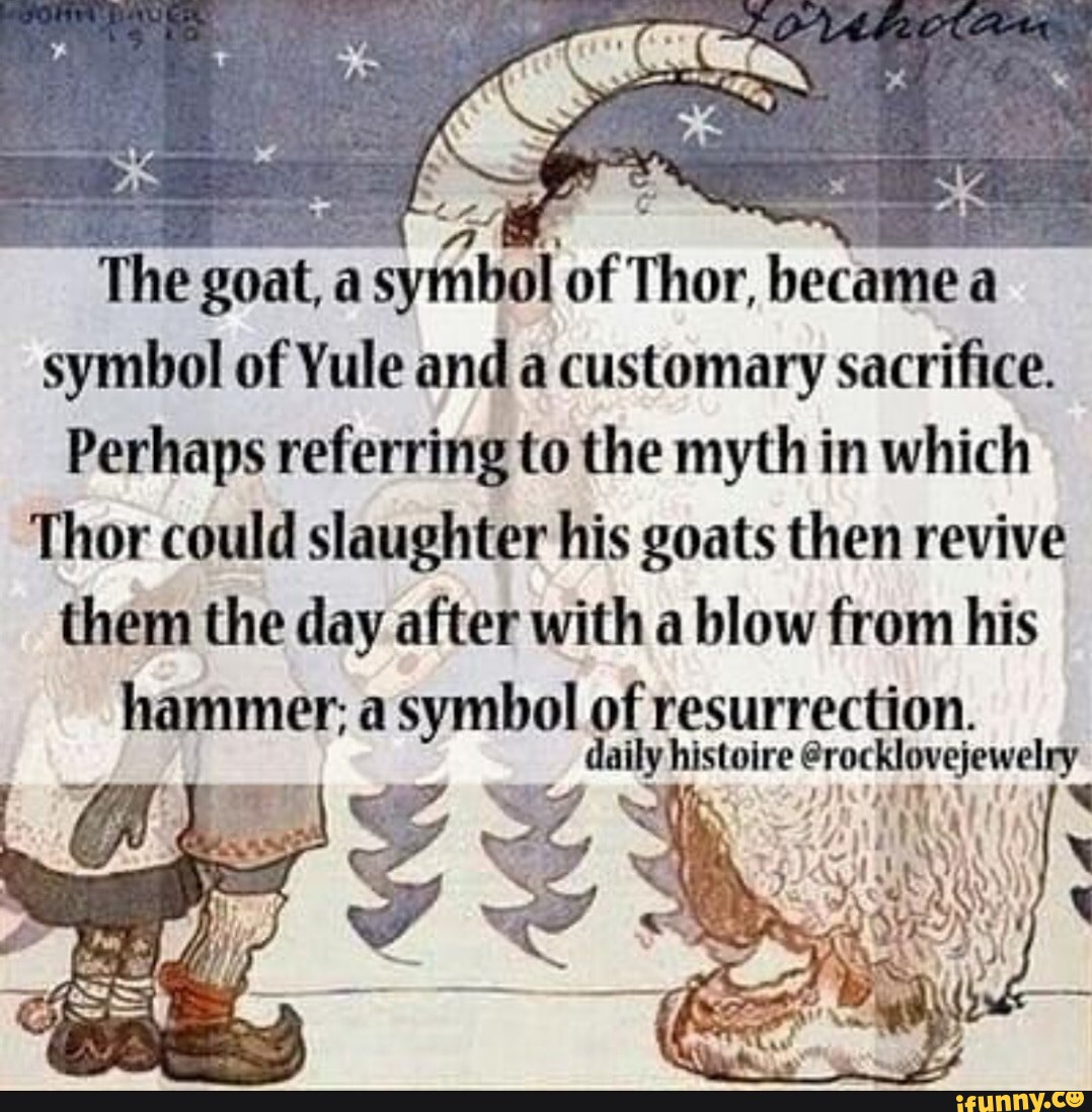 The goat, a symbol of Thor, became a symbol of Yule and a customary ...