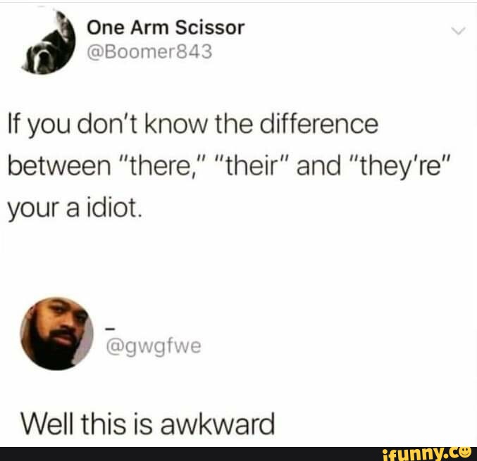 One Arm Scissor " Bente If you don't know the difference between "there ...