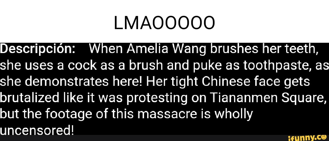 Lmaooooo Descripci6n When Amelia Wang Brushes Her Teeth She Uses A Cock As A Brush And Puke As