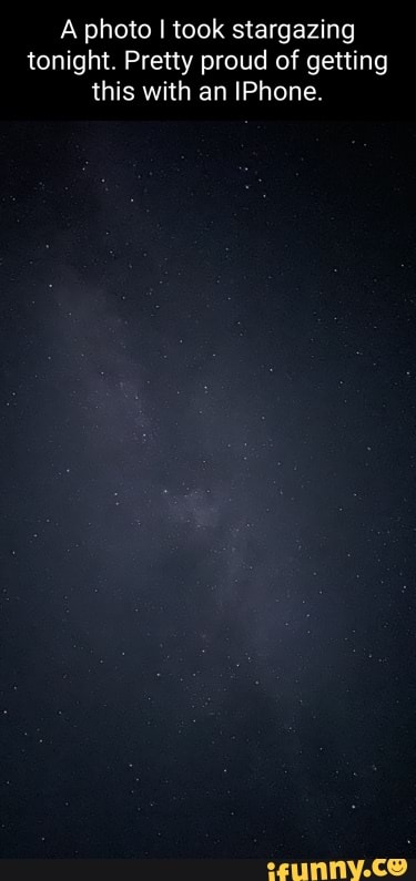 Stargazing memes. Best Collection of funny Stargazing pictures on iFunny