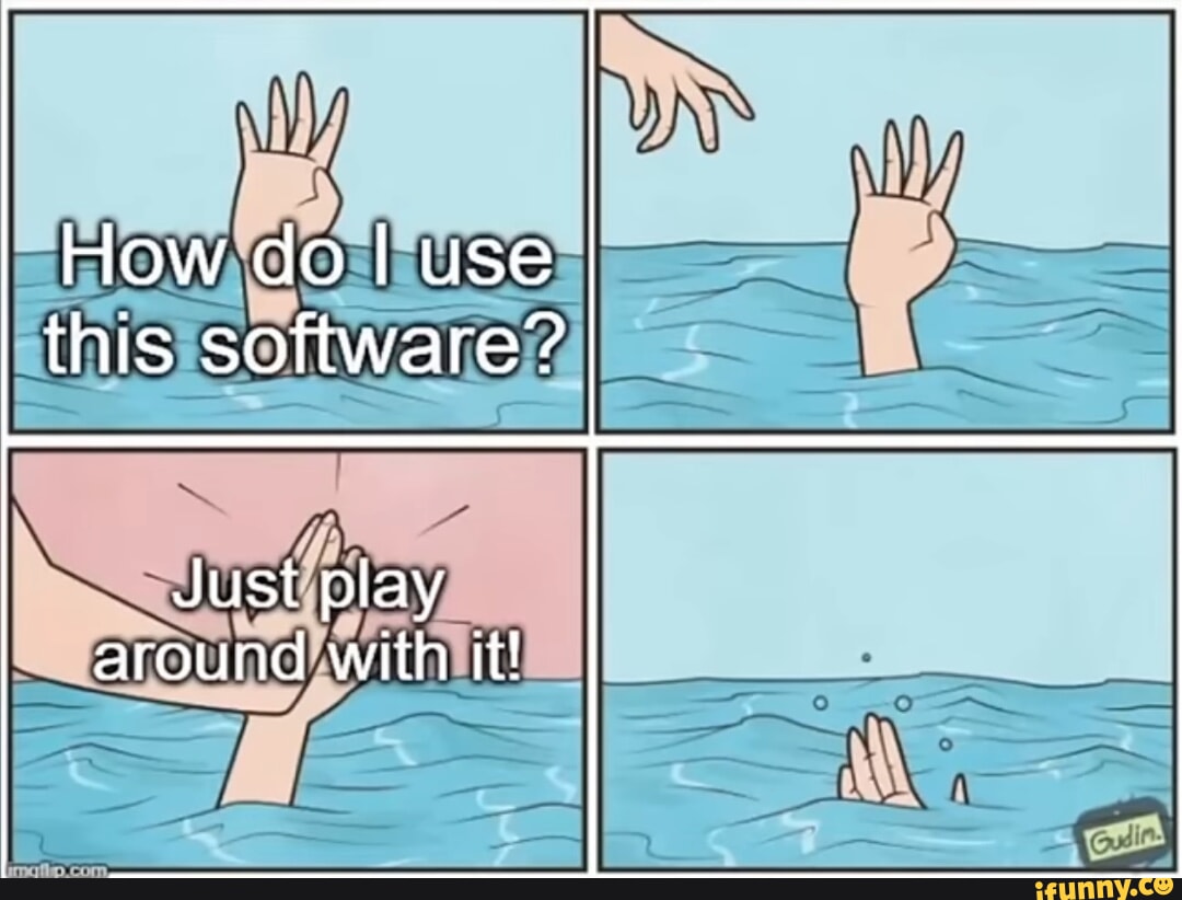 How do I use this software? Just play around with it! - iFunny