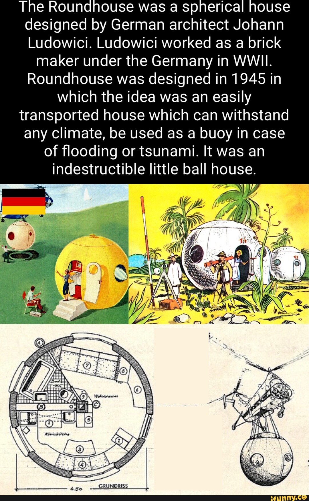 The Roundhouse was a spherical house designed by German architect ...