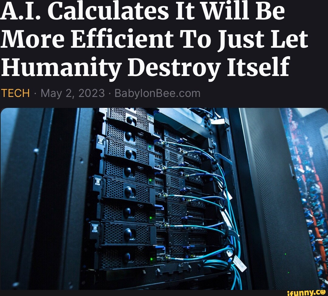 A.I. Calculates It Will Be More Efficient To Just Let Humanity Destroy ...