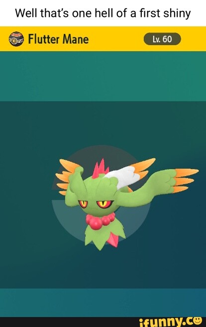 Well that's one hell of a first shiny Flutter Mane - iFunny