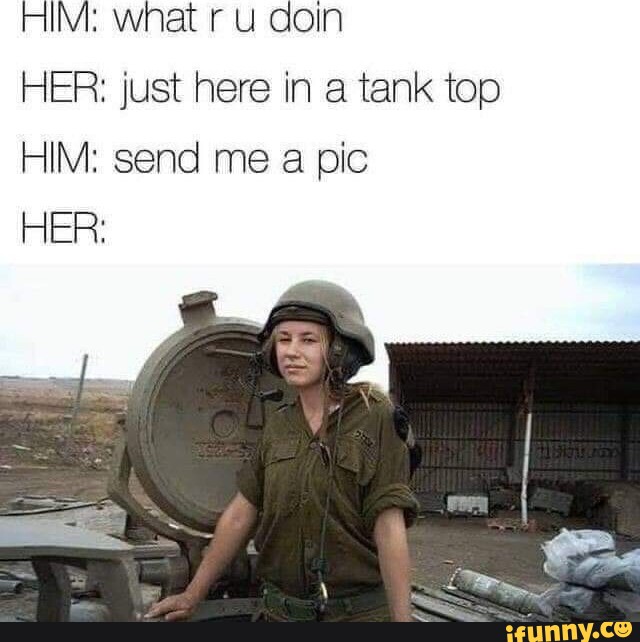 HIM: what ru coin HER: just here in a tank top HIM: send me a pic HER ...