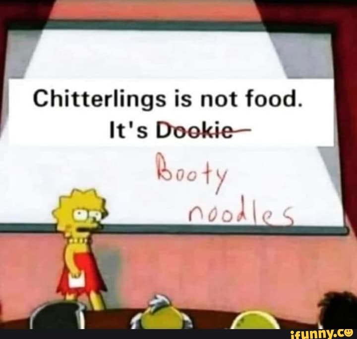 Chitterlings memes. Best Collection of funny Chitterlings pictures on ...