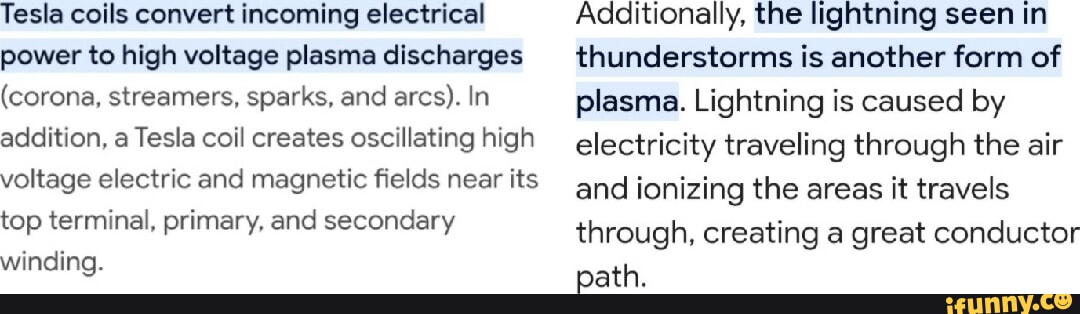 Tesla coils convert incoming electrical power to high voltage plasma ...