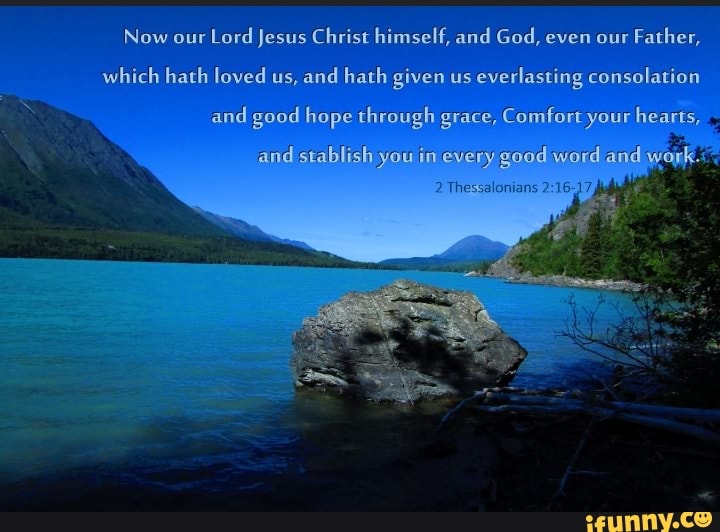 Now our Lord Jesus Christ himself, and God, even our Father, which hath ...