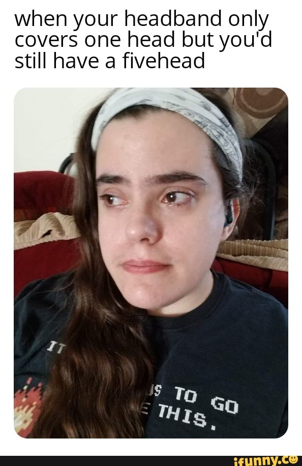 Fivehead memes. Best Collection of funny Fivehead pictures on iFunny