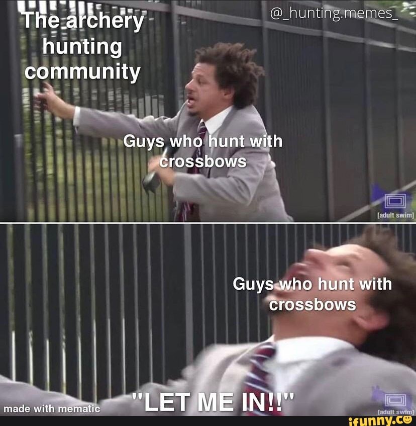The. archery. hunting community @_hunting.memes_"= Guys who hunt with ...