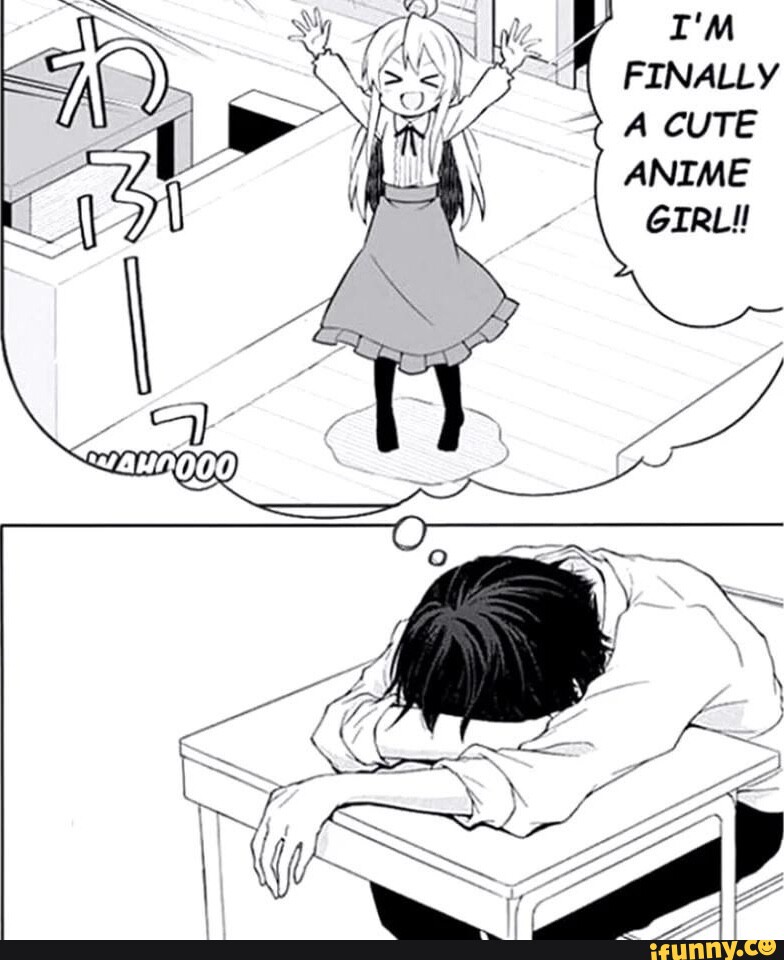 I'm FINALLY A CUTE ANIME GIRL!! - iFunny