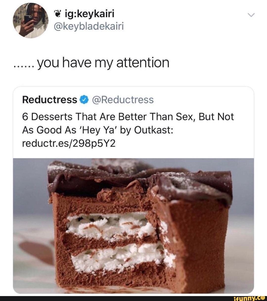 You have my attention Reductress @Reductress 6 Desserts That Are Better ...
