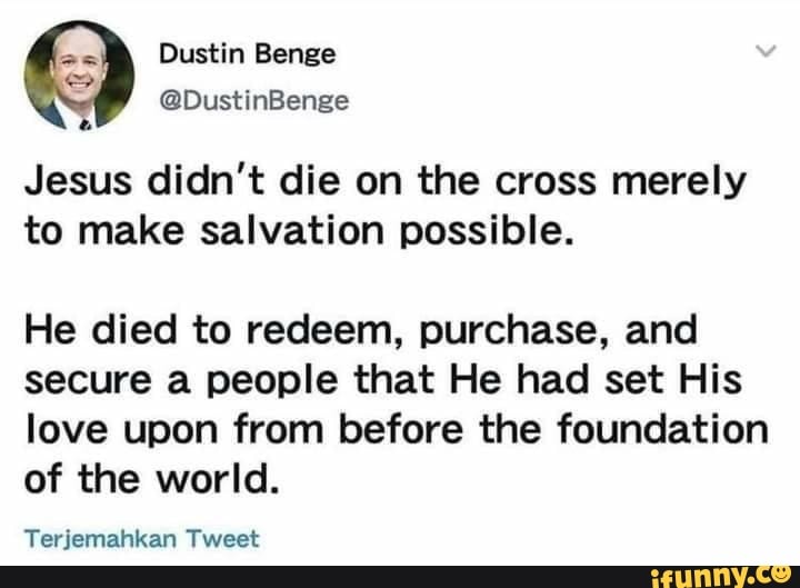 Dustin Benge @DustinBenge Jesus didn't die on the cross merely to make ...