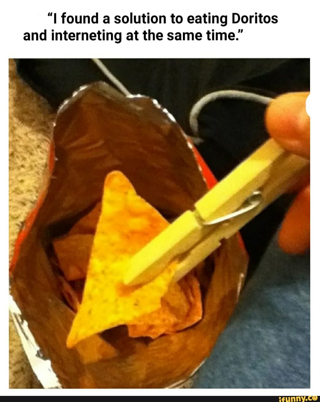 "I found a solution to eating Doritos and interneting at the same time ...