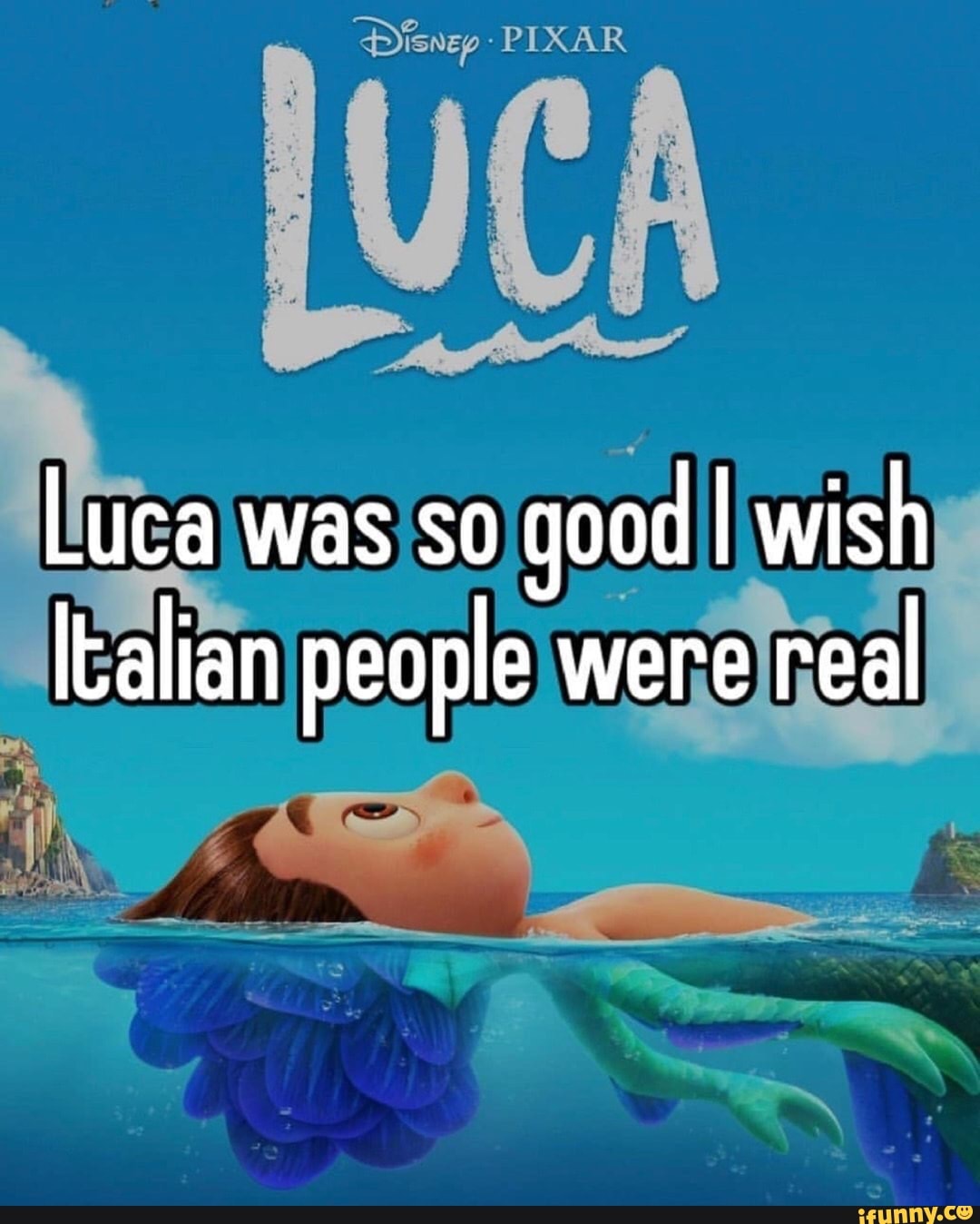 -PIXAR Luca was so good I wish Italian people were real - iFunny