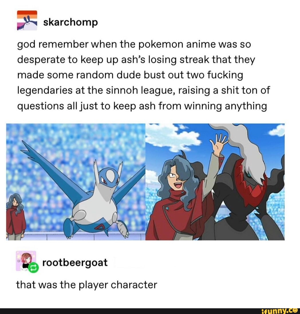 God remember when the pokemon anime was so desperate to keep up ash's ...