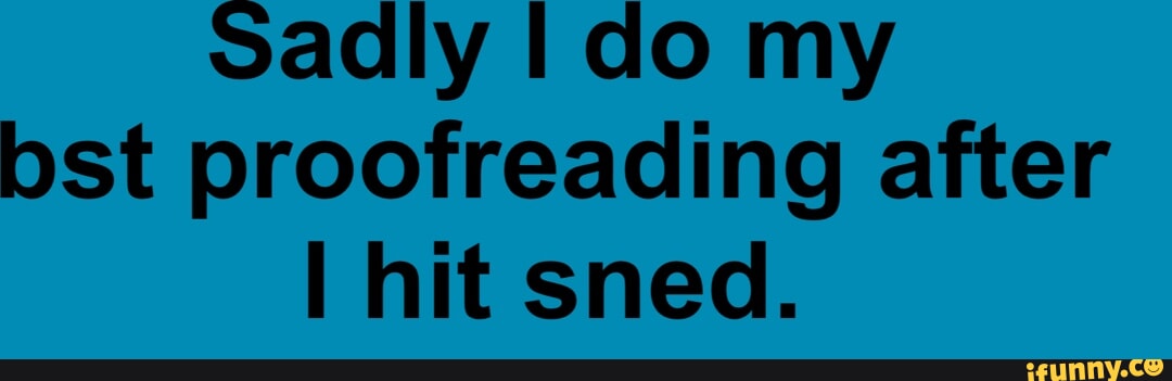 Sned memes. Best Collection of funny Sned pictures on iFunny