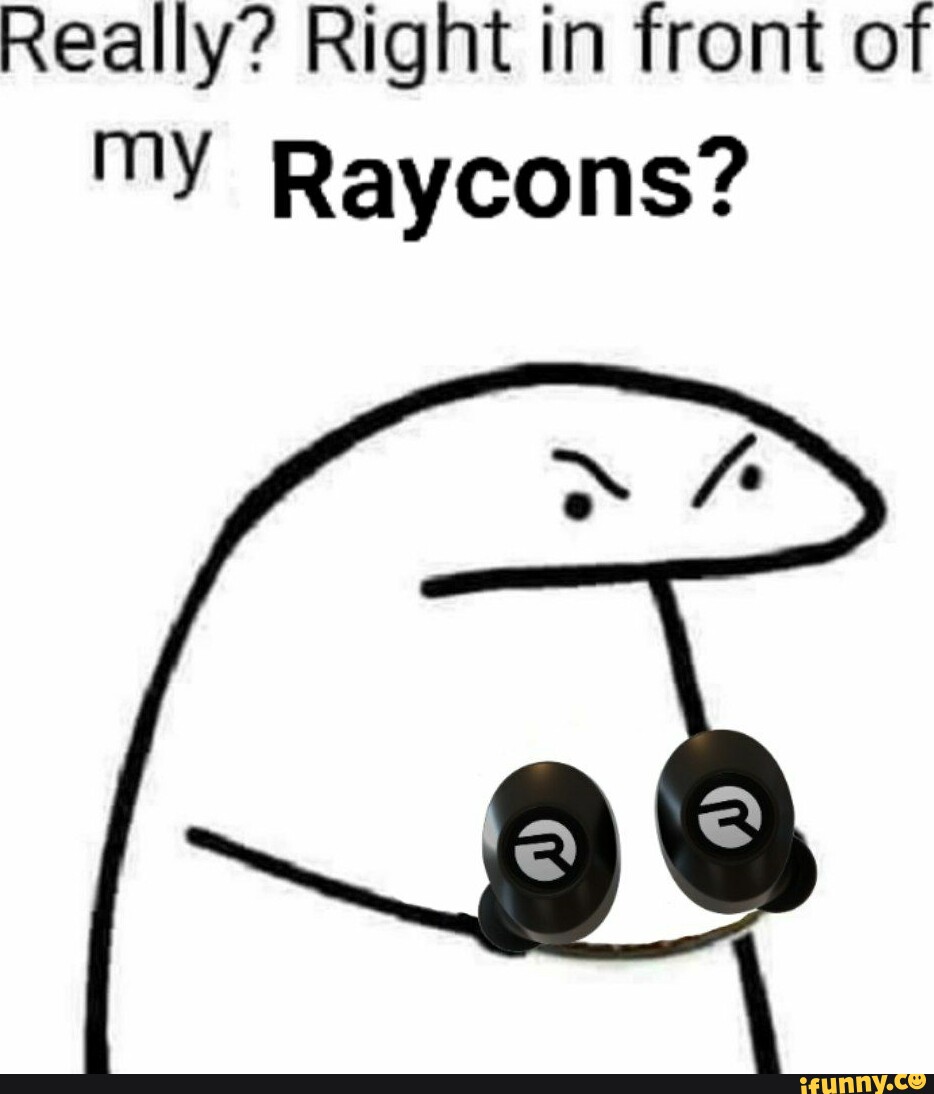 Raycon memes. Best Collection of funny Raycon pictures on iFunny