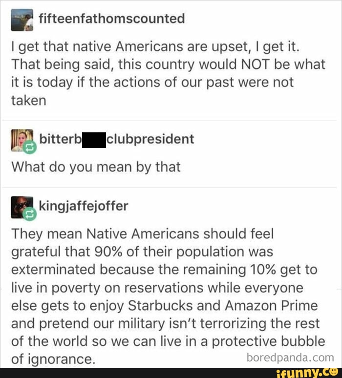 Fifteenfathomscounted I get that native Americans are upset, I get it ...