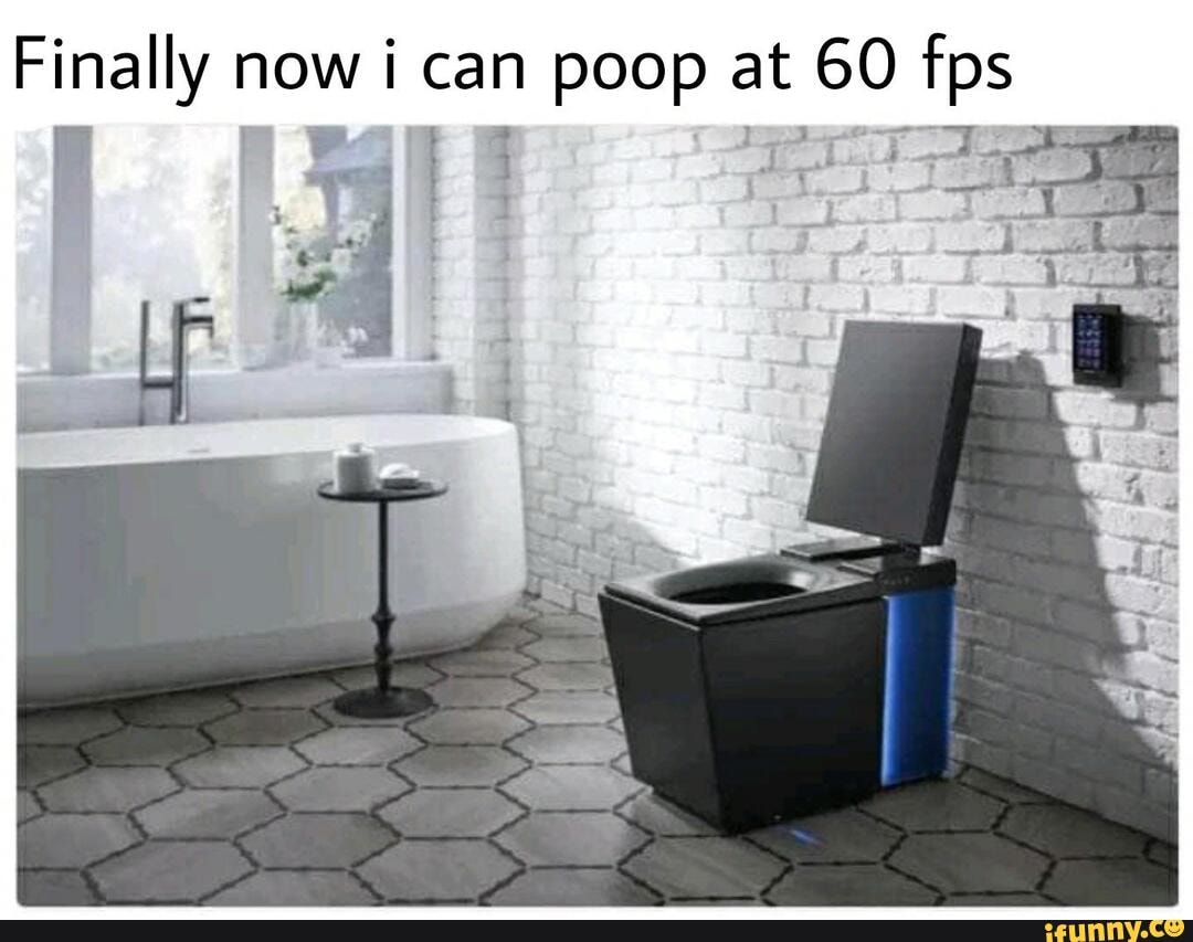 Finally now i can poop at 60 fps - iFunny