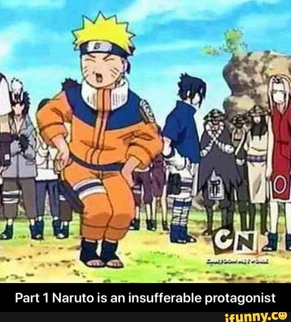 Part1 Naruto is an insufferable protagonist - Part 1 Naruto is an ...