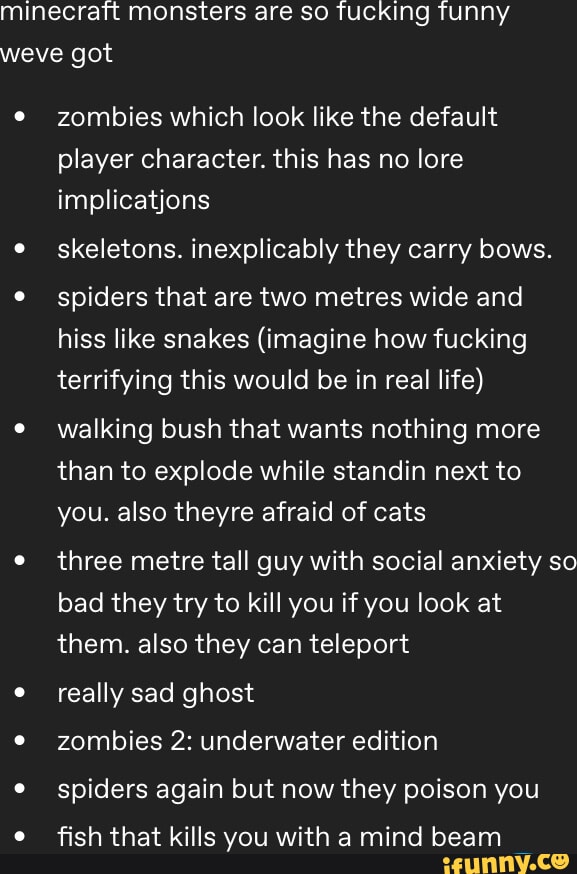 Minecraft monsters are so fucking funny weve got zombies which look ...