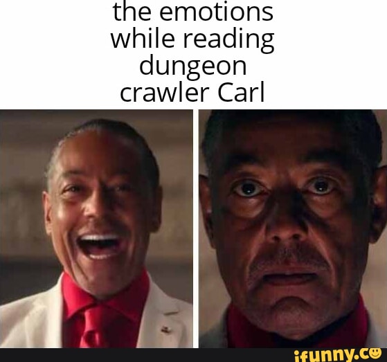 The emotions while reading dungeon crawler Carl - iFunny