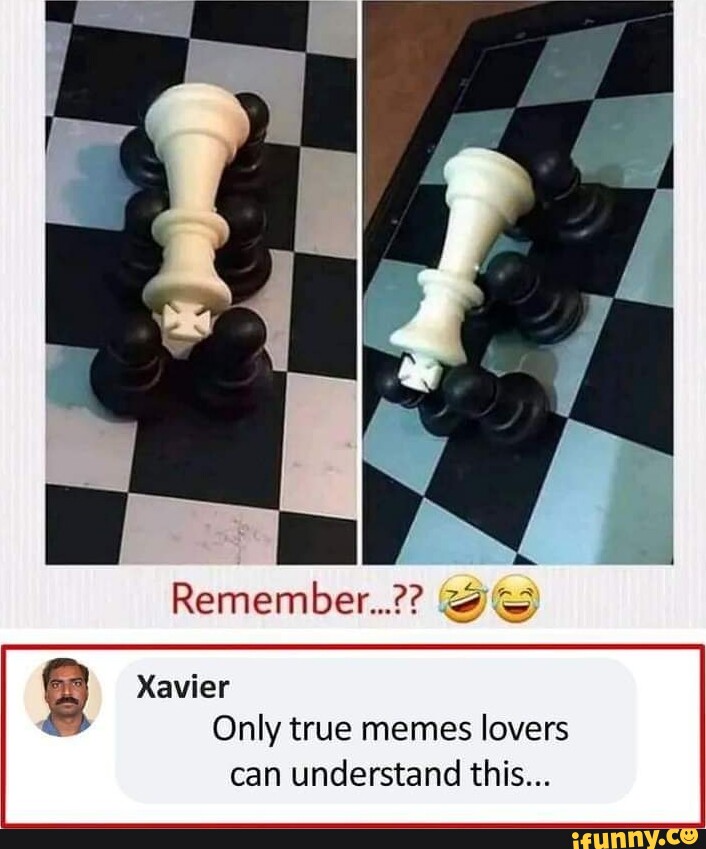 Remember...?? GS) Xavier Only true memes lovers can understand this ...