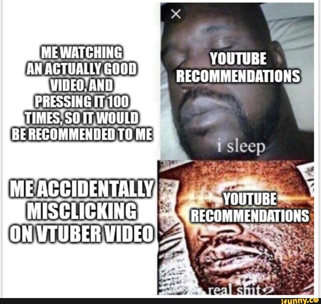 ME WATCHING AN ACTUALLY GOOD VIDEO, AND PRESSING IT 100 TIMES. 50 IT ...