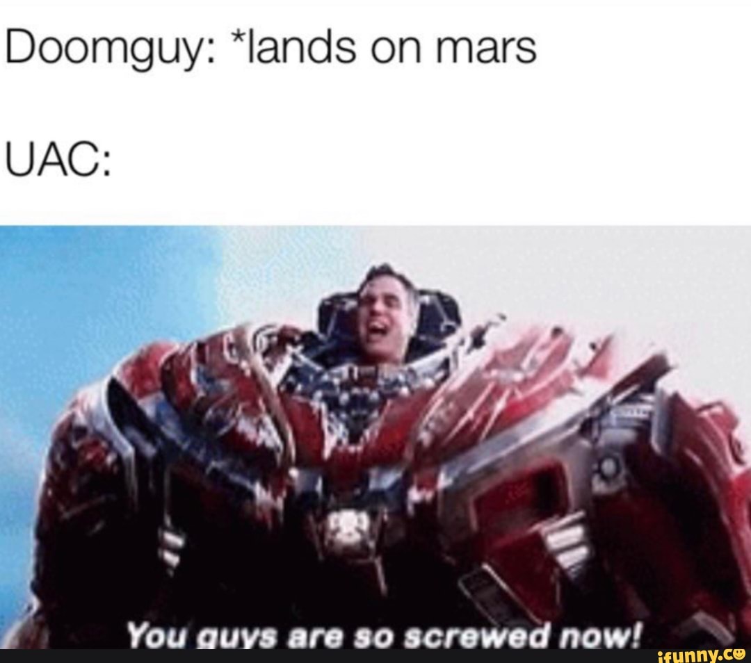 Doomguy: "lands on mars UAC: - iFunny