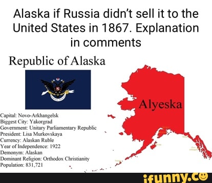 Alaska if Russia didn't sell it to the United States in 1867 ...