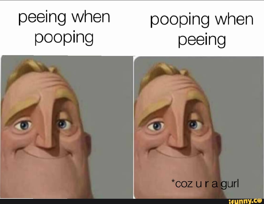 Peeing when pooping when pooping peeing - iFunny